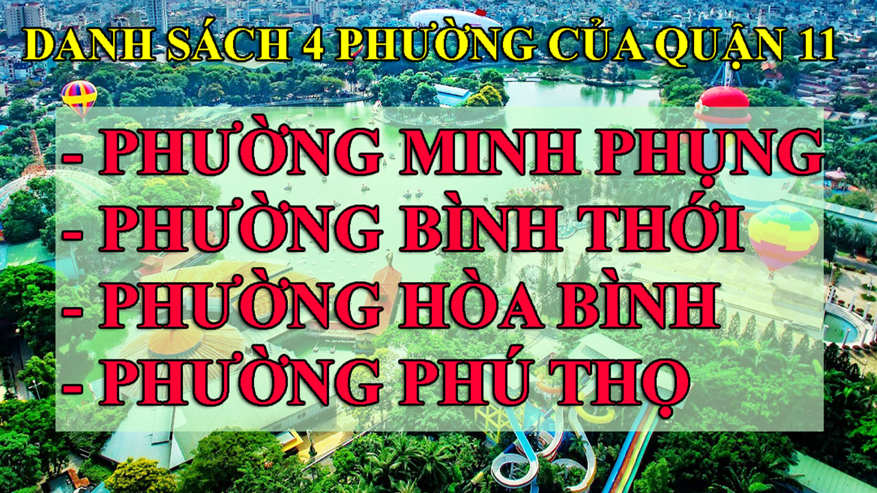 danh-sach-4-phuong-cua-quan-11-sau-khi-sap-nhap-don-vi-hanh-chinh-cap-xa - Ký gửi nhà đất Sài Gòn